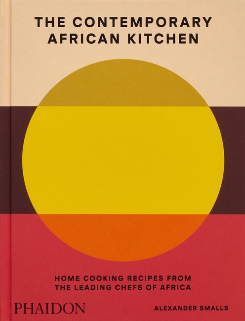 Contemporary African Kitchen: Home Cooking Recipes from the Leading ...